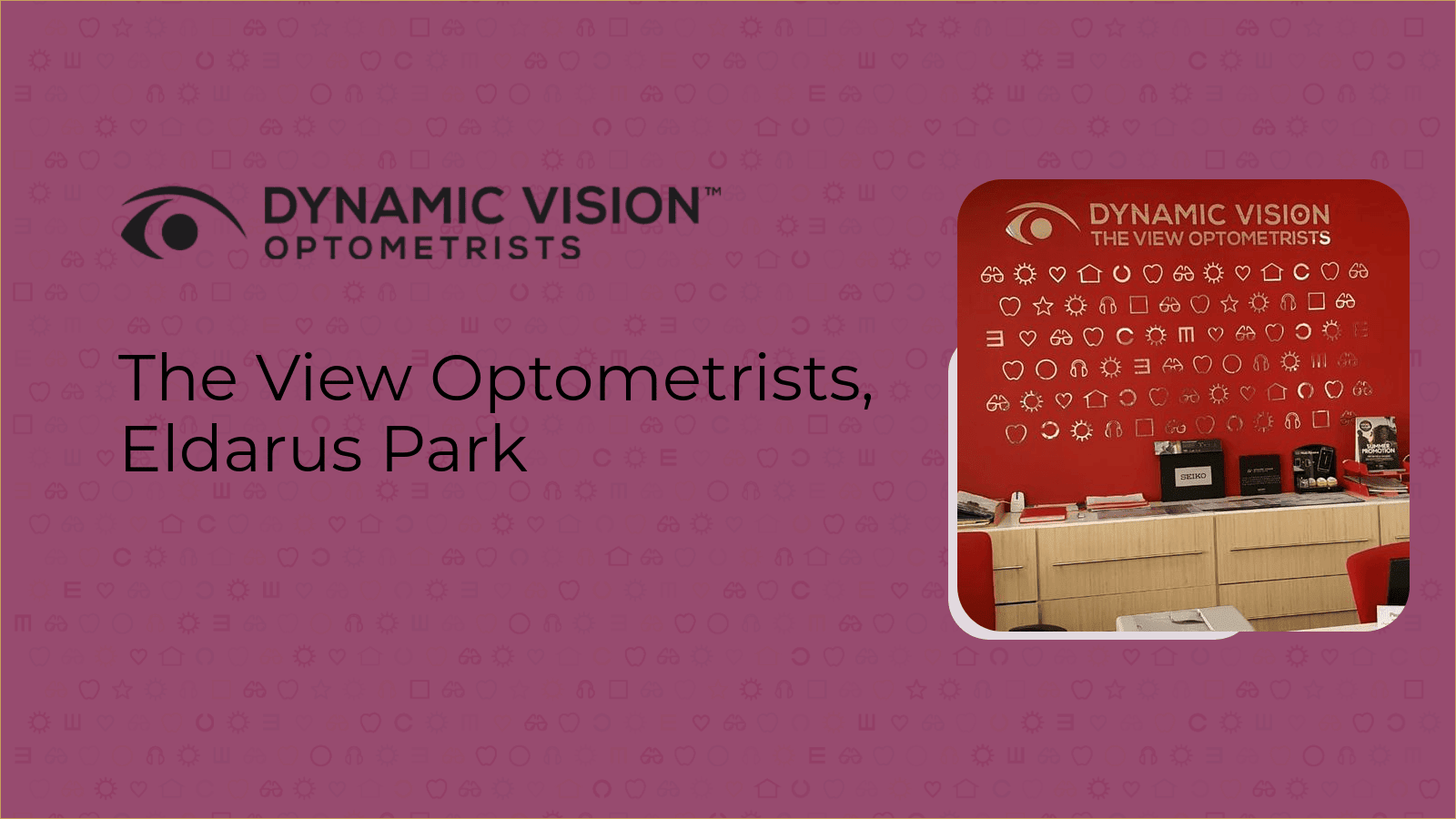 The View Optometrists, Eldarus Park | Eye Exams & Vision Care | Dynamic ...
